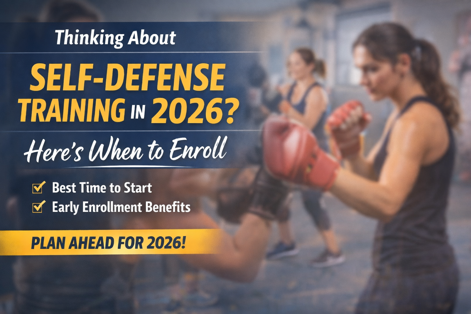 Thinking About Self-Defense Training in 2026? Here’s When to Enroll